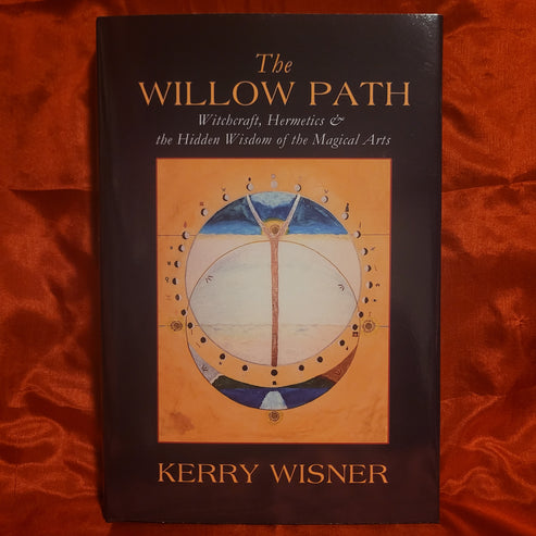 The Willow Path: Witchcraft, Hermetics & the Hidden Wisdom of the Magi ...